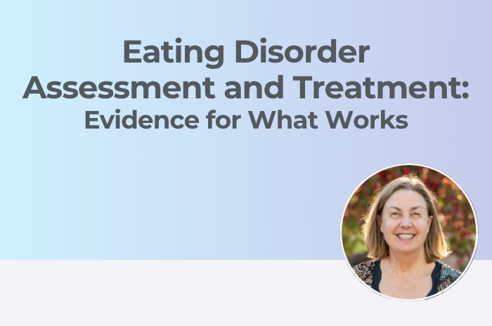 Webinar: Eating Disorder Assessment and Treatment: Evidence for What ...